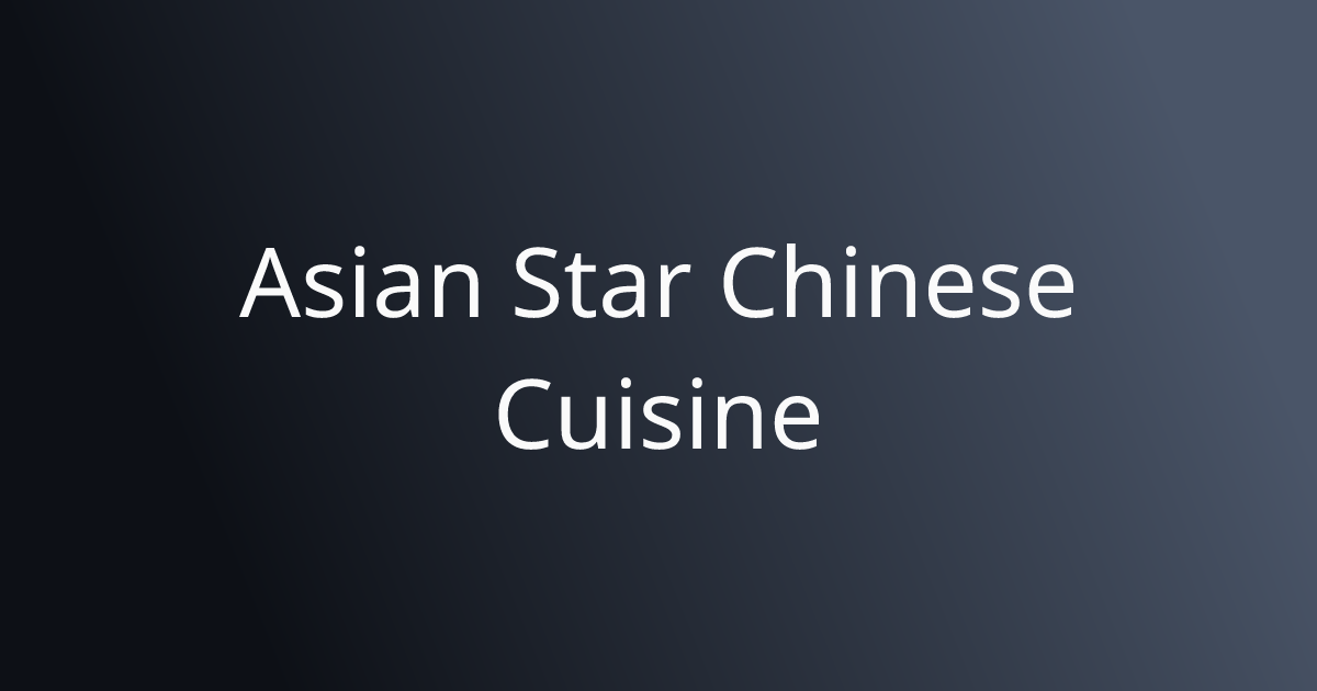Order Authentic Chinese Online | Asian Star Chinese Cuisine - Pickup ...